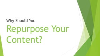 How to Repurpose Your Content | PPTX | Social Networking | Internet