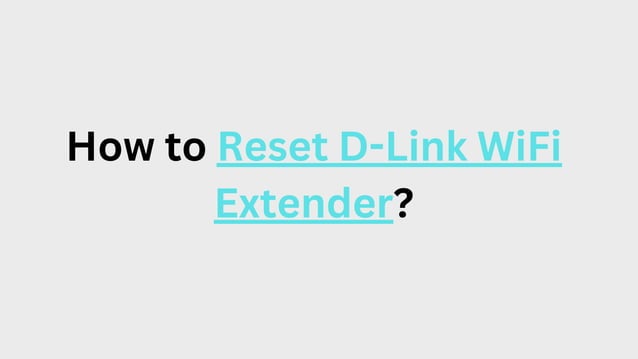 Step-by step-Guide for Reset D-Link WiFi Extender. | PDF