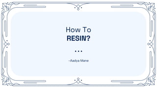 Basics Of Resin | PPTX