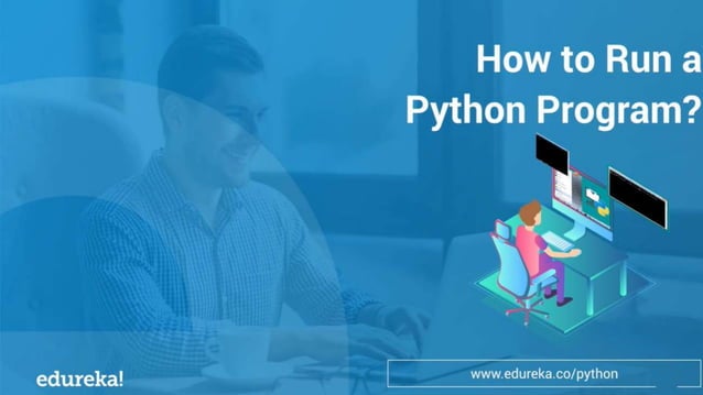 How To Run A Python Program in IDE? Edureka | PPT