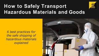 How to Safely Transport Hazardous Materials and Goods | PPT