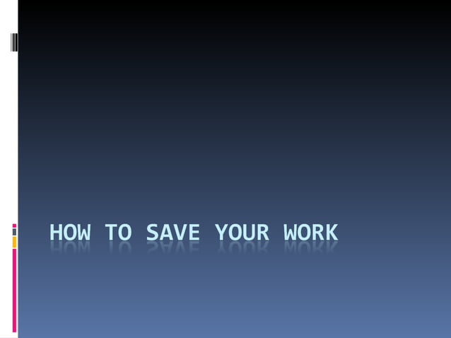 How To Save Your Work | PPT