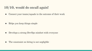 HOW TO SCALE YOUR ONCALL OPERATION, AND SURVIVE TO TELL, ANTON DRUKH | PPT