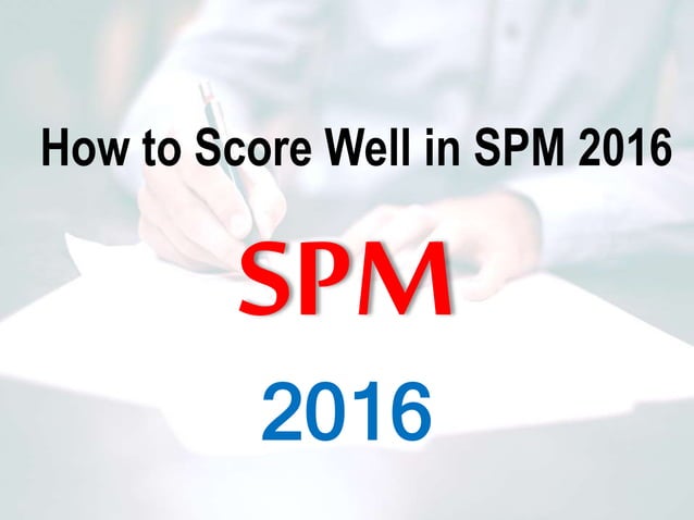 How to score well in spm 2016. | PPTX | Educational Assessment | Education