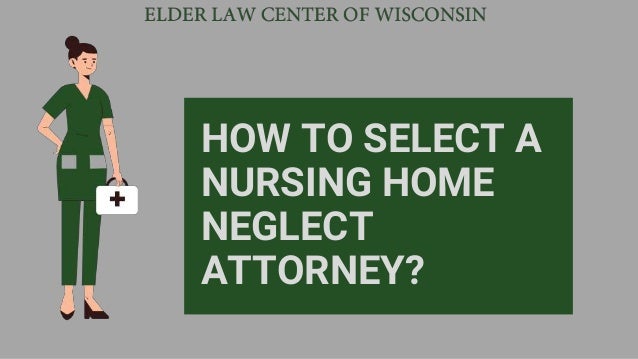 How to select a nursing home neglect attorney | PPT