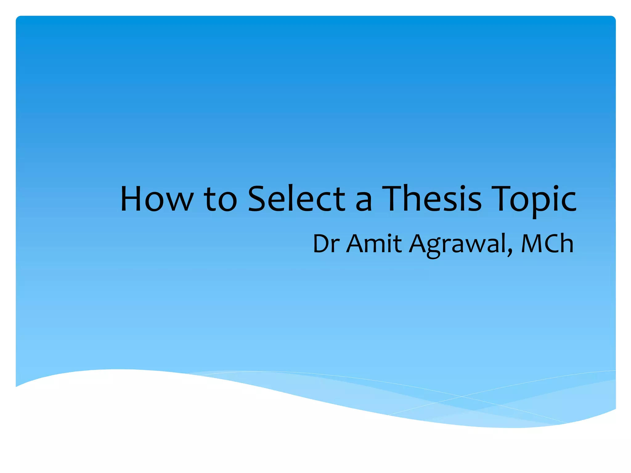 How to Select a Thesis Topic | PPTX