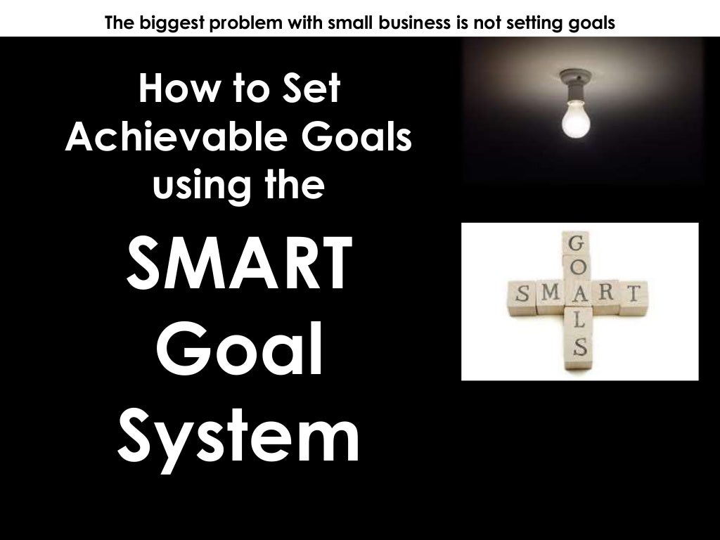 How to Set Achievable Goals Using the SMART Goal System