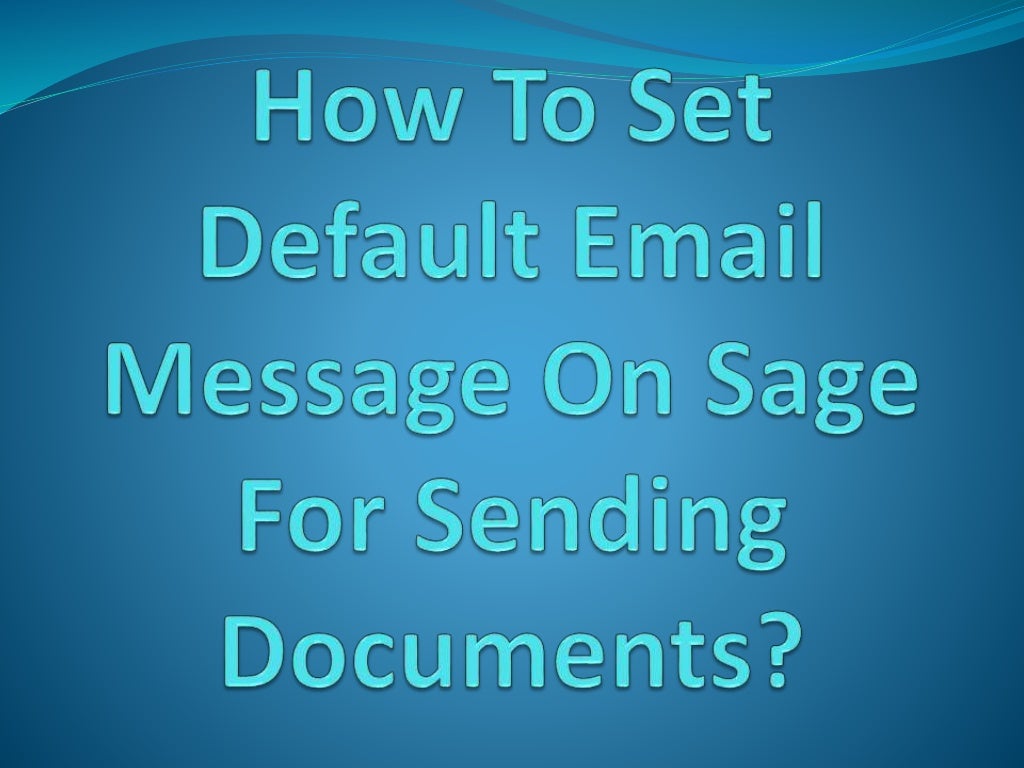 How To Set Default Email Message On Sage For Sending Documents How To Set Default Email Message On Sage For Sending Documents