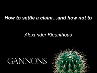 How to settle a claim and how not to | PPT