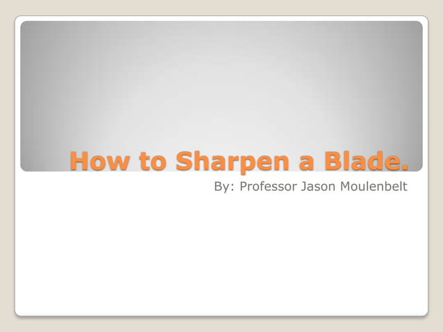 How To Sharpen A Blade | PPT