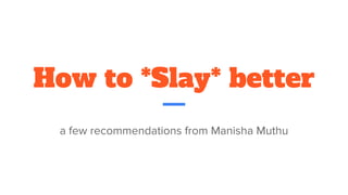 How to _Slay_ better in education technology | PPT
