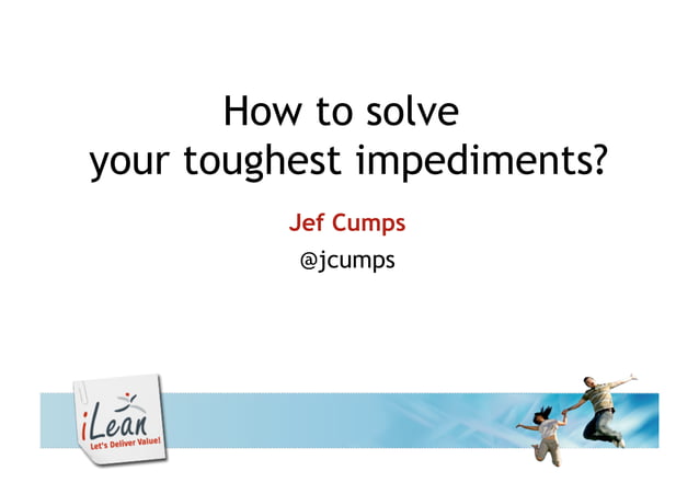 Problem Solving A3 - How to solve tough impediments | PPT