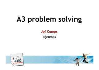 Problem Solving A3 - How to solve tough impediments | PDF