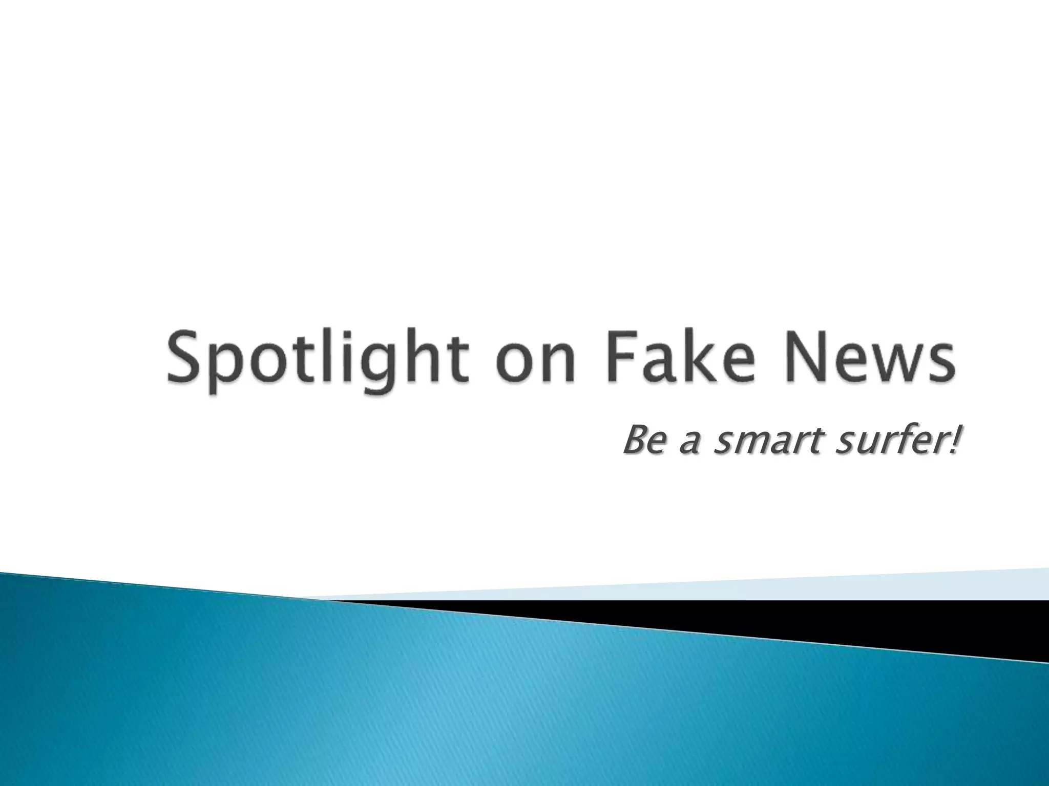 How to spot fake news | PPTX | Internet for Beginners | Internet