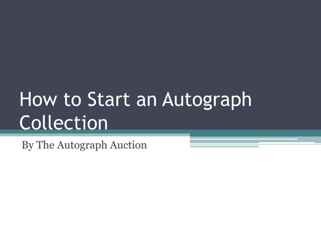 How to Start an Autograph Collection | PPTX | Stamps and Coins | Collecting