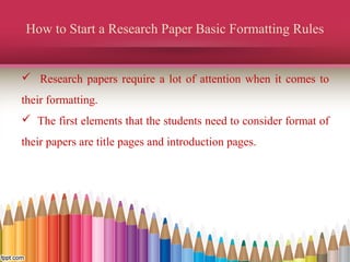 How to start a research paper basic formatting | PPT