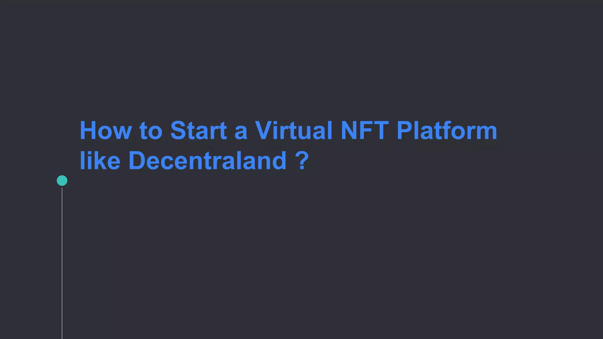 How to start a virtual nft platform like decentraland | PPT