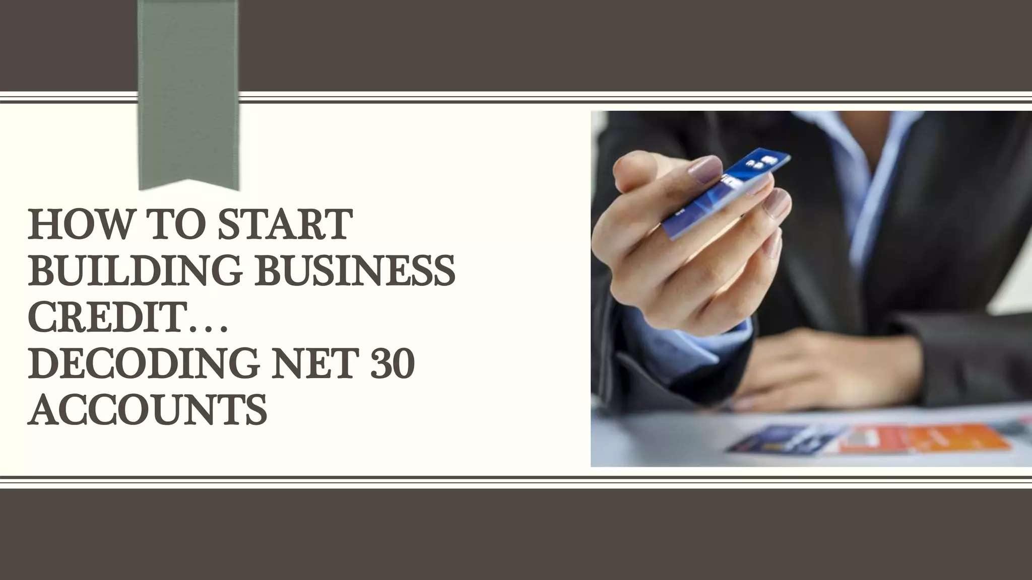 How to Start Building Business Credit Decoding Net 30 Accounts | PPTX ...