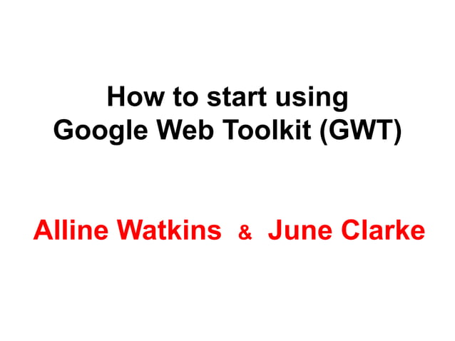 How to start with Google Web Toolkit | PPT | Web Development | Internet