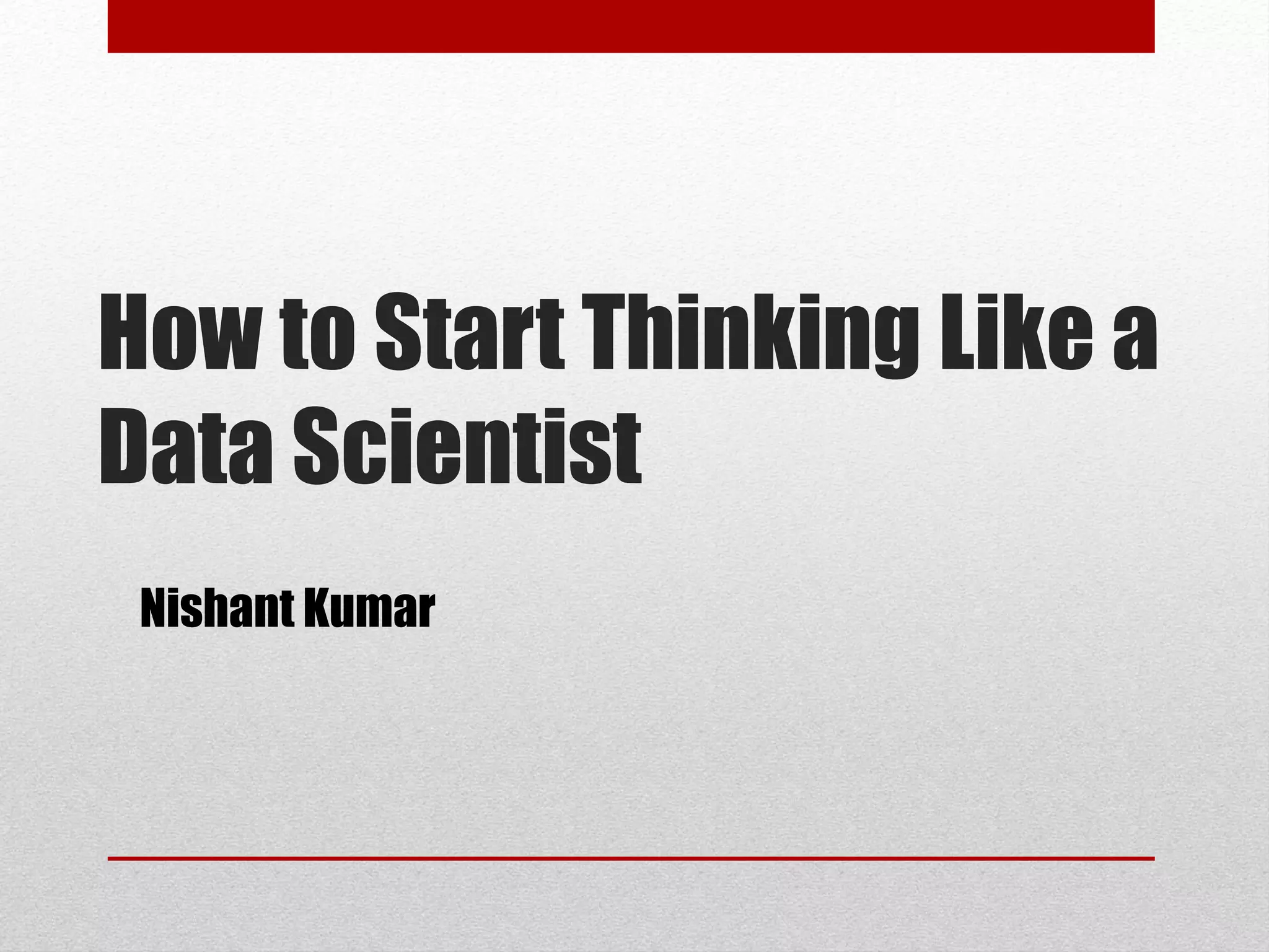 How to start thinking like a data scientist | PDF