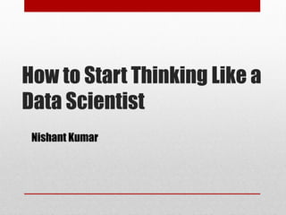 How to start thinking like a data scientist | PDF