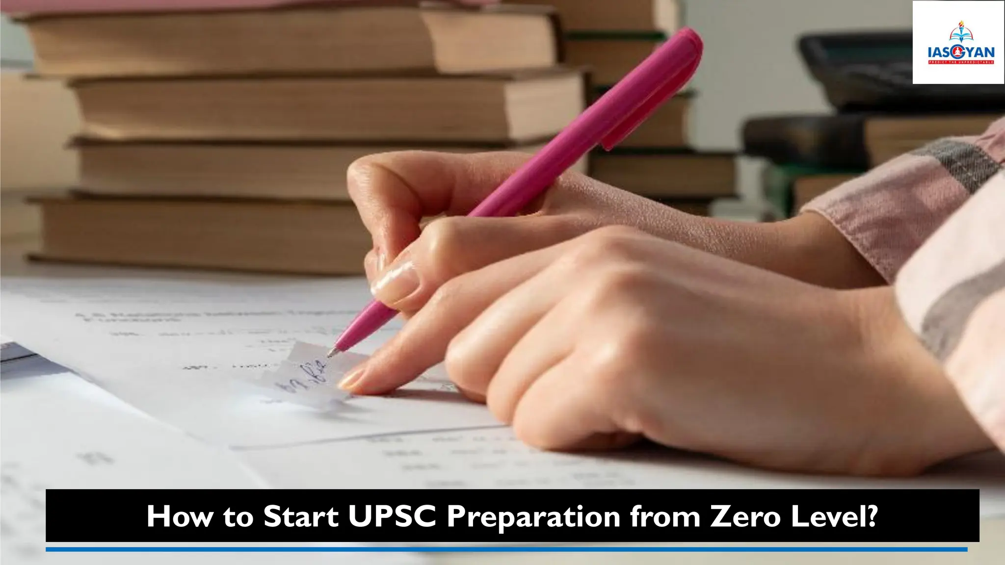 How to Start UPSC Preparation from Zero Level? | PPT