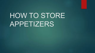 How to store appetizers | PPTX