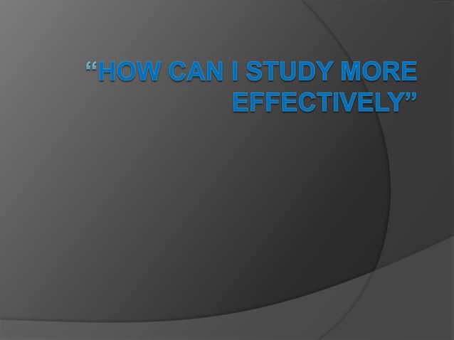 How to study more effectively | PPT