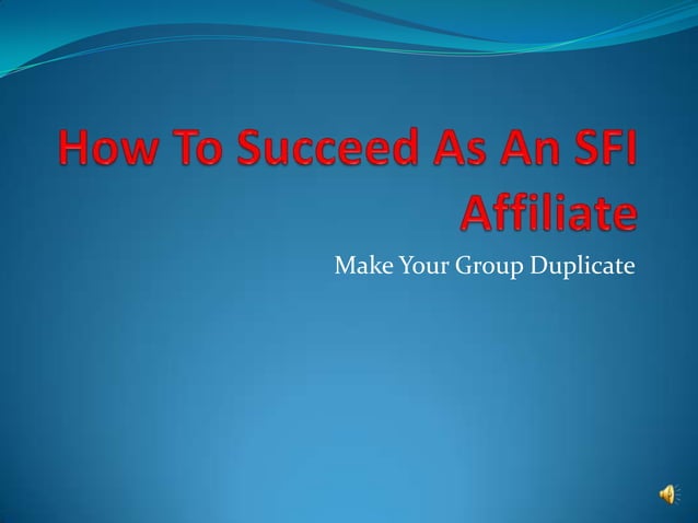 How to succeed as an sfi affiliate | PPT