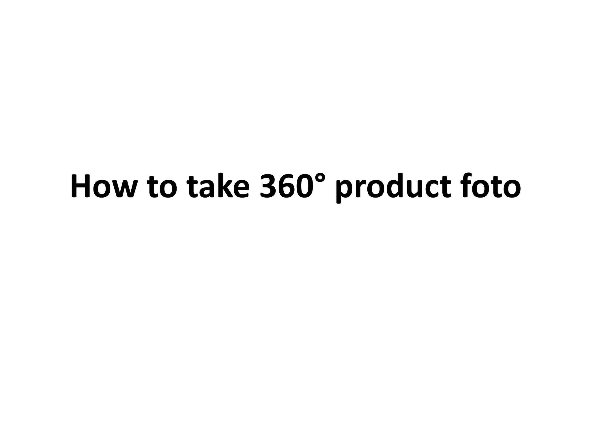 How To Take 360° Product Foto | PPTX