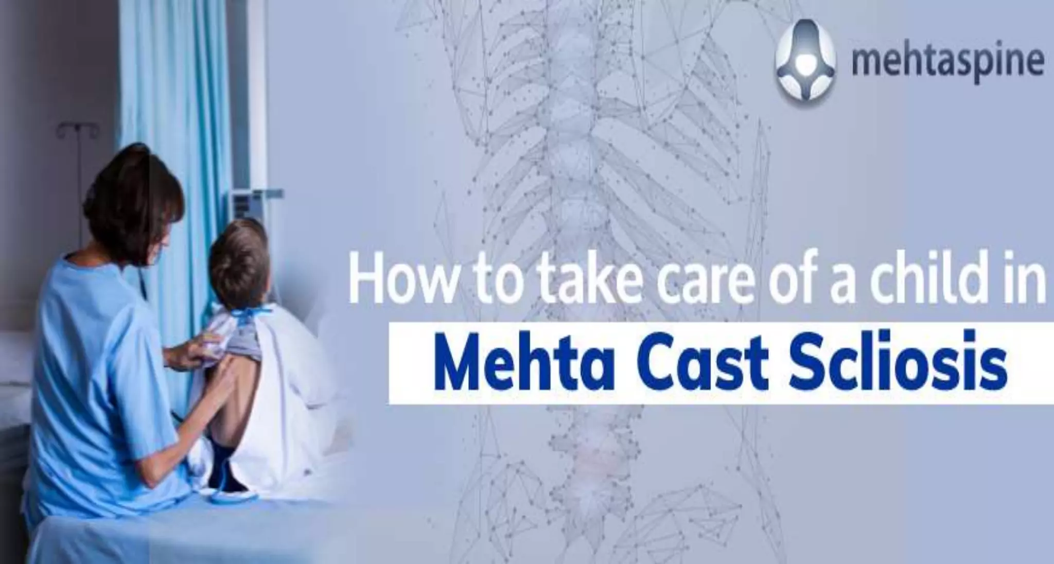 How to take care of a child in mehta cast scoliosis | Mehta Spine | PPT