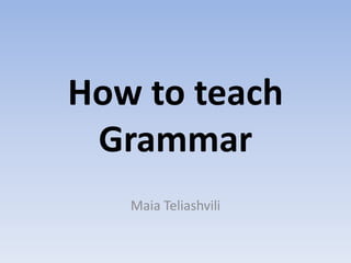 How to teach grammar | PPTX
