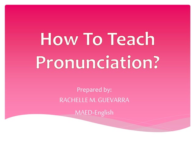 How to teach pronunciation | PPT