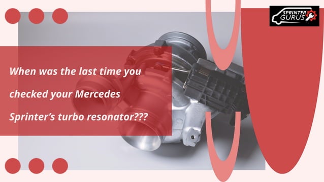 How to Tell if Your Mercedes Sprinter Has a Turbo Resonator Leak | PPTX