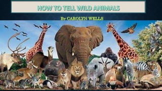 HOW TO TELL WILD ANIMALS Module 1.pptx