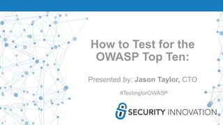 How to Test for The OWASP Top Ten | PPT