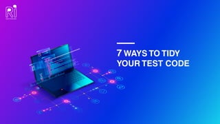 How To Tidy Up Your Test Code | PPT