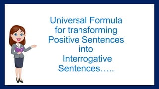 How to transform positive sentence into interrogative sentence | PPT