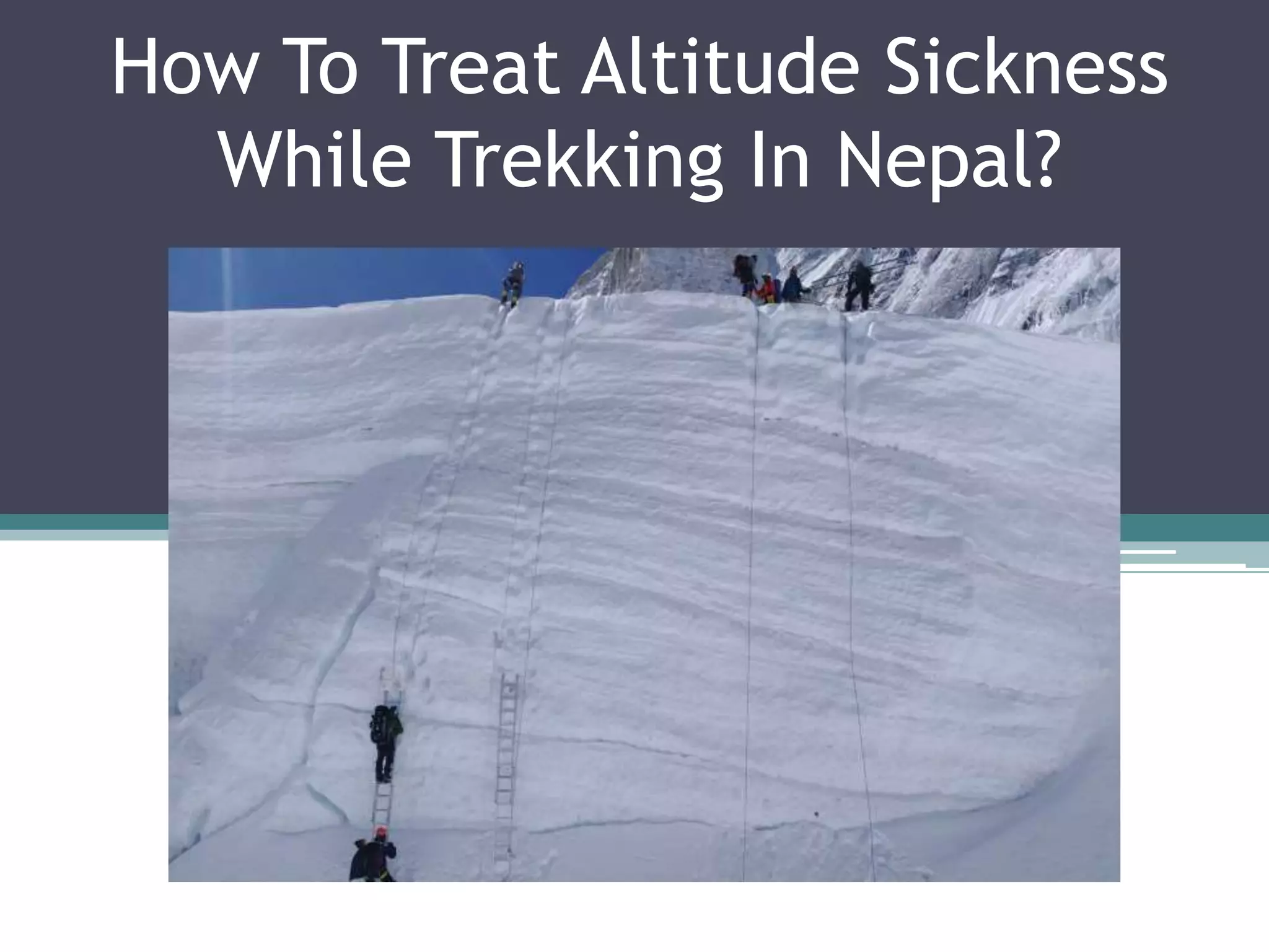How To Treat Altitude Sickness While Trekking In Nepal? | PPT
