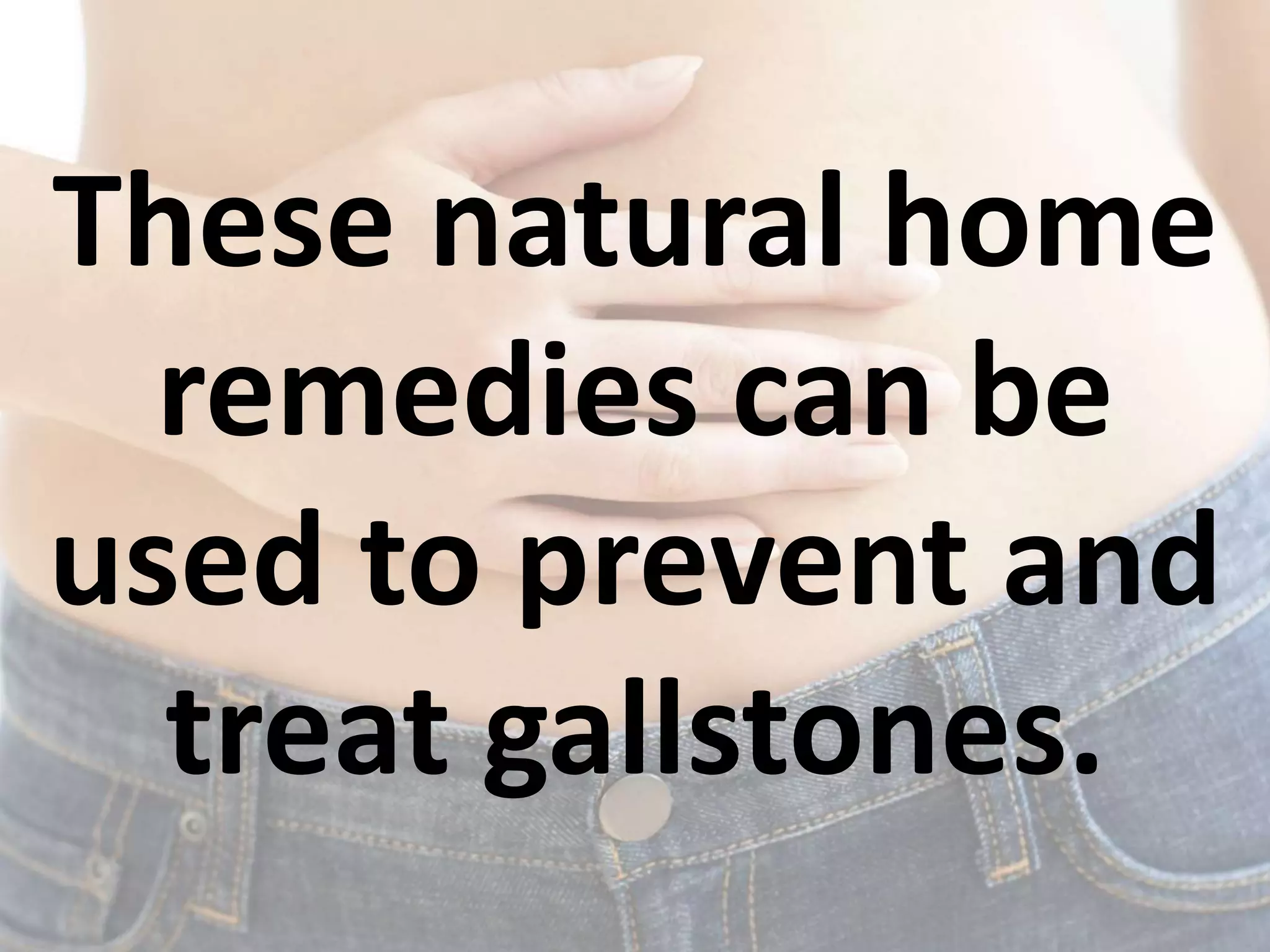 How to treat gallbladder stones with natural remedies | PPTX