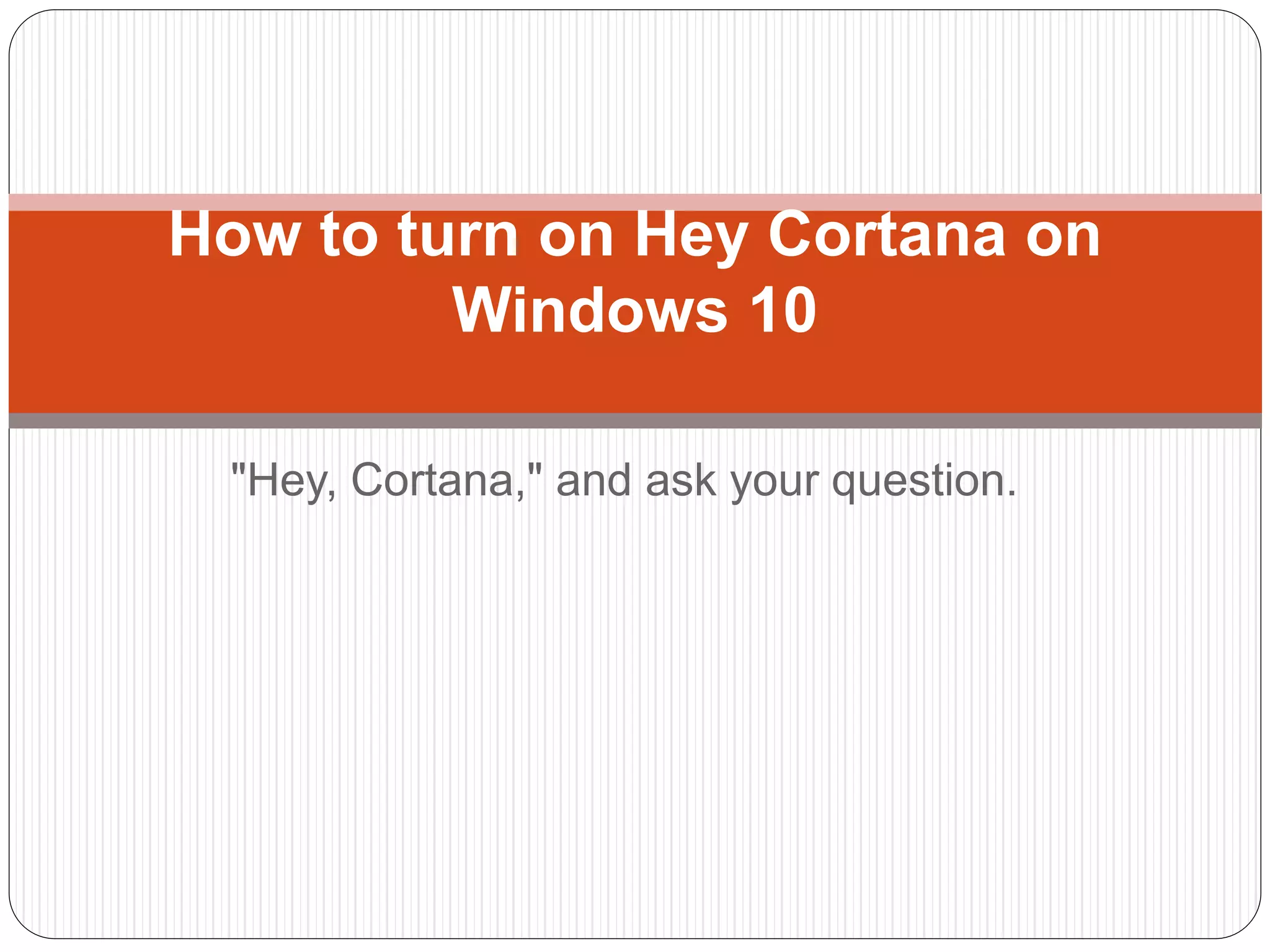 How to turn on hey cortana on windows 10 | PPTX
