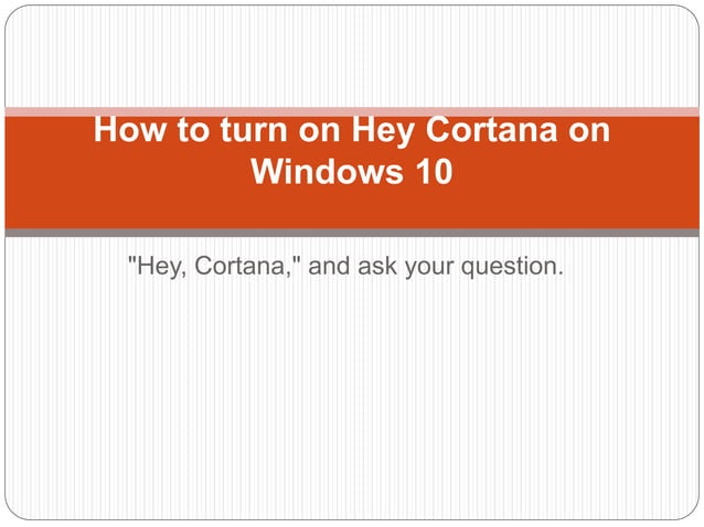 How to turn on hey cortana on windows 10 | PPTX