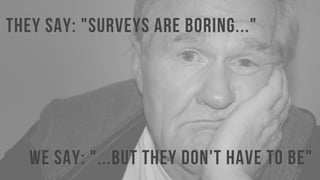 How to unbore the common survey in 6 steps | PPT