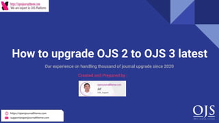 How to upgrade OJS 2 to OJS 3 latest | PPTX | Web Development | Internet