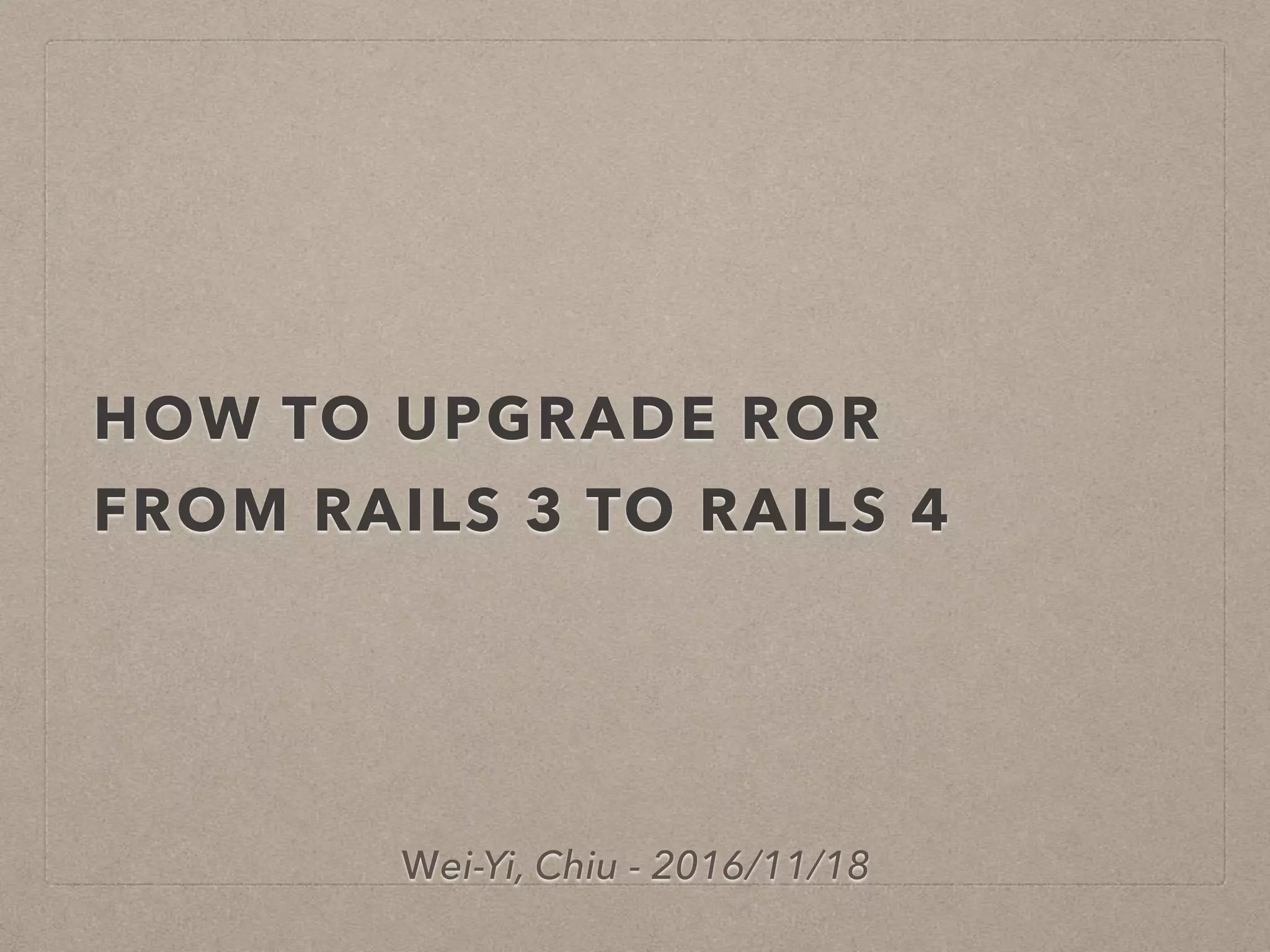How to upgrade_ror3_to_ror4 | PPT