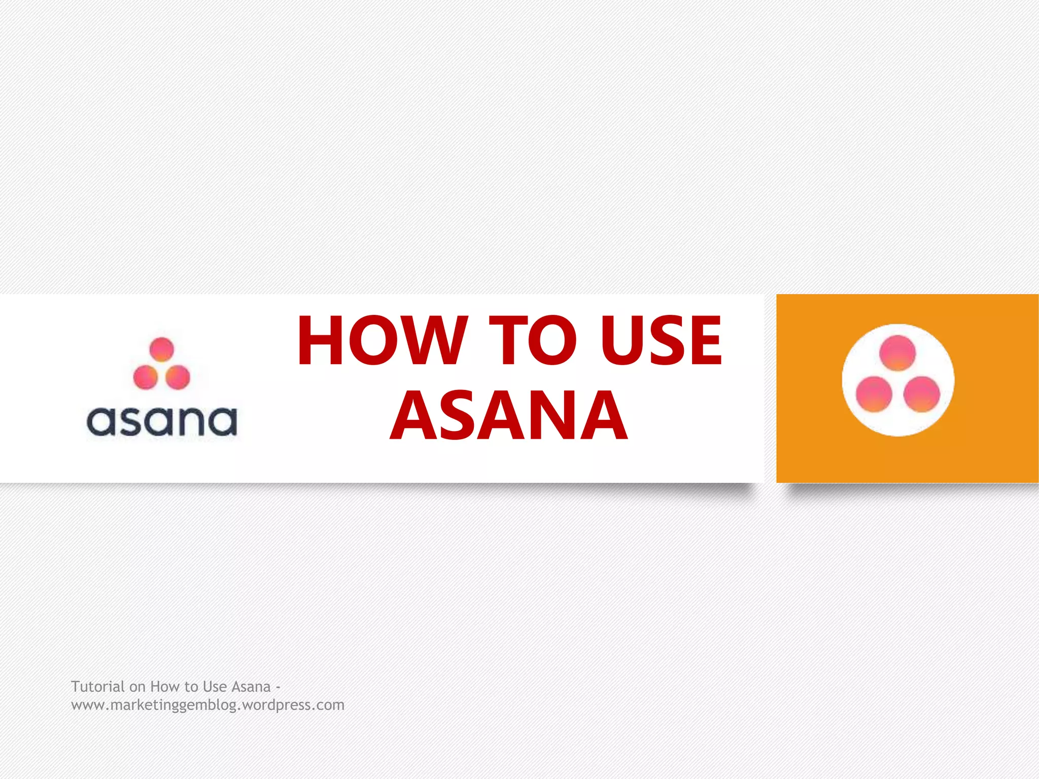 Tutorial on How to use asana | PPT