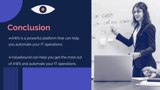 How to Use AWS to Automate Your IT Operation| Valuebound | PPT