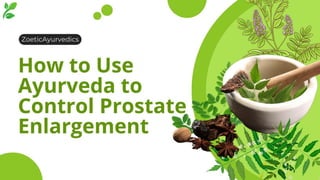 How to Use Ayurveda to Control Prostate Enlargement | PPTX