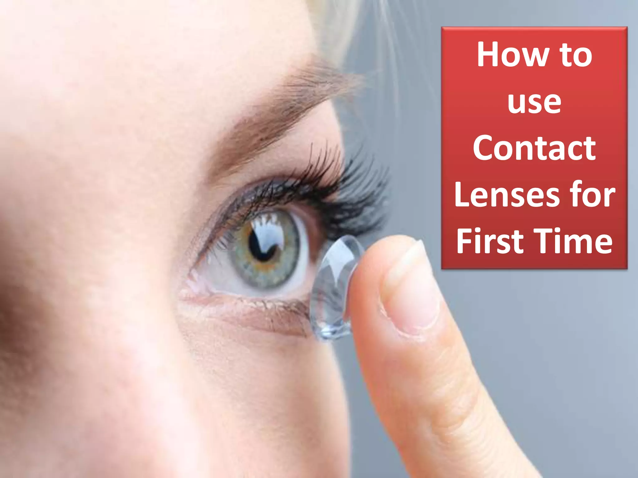 How to use contact lenses for the first time | PPT