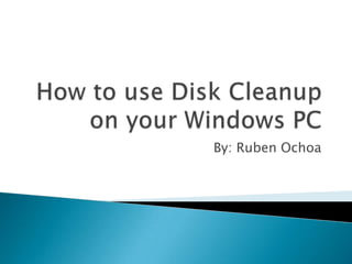 How to use disk cleanup on your PC | PPTX